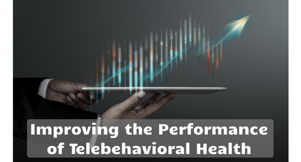 Improving the Performance of Telebehavioral Health | Ingenium Digital ...