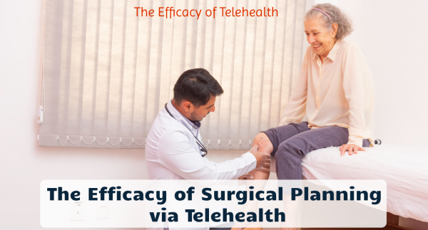 The Efficacy of Surgical Planning via Telehealth | Ingenium Digital Health