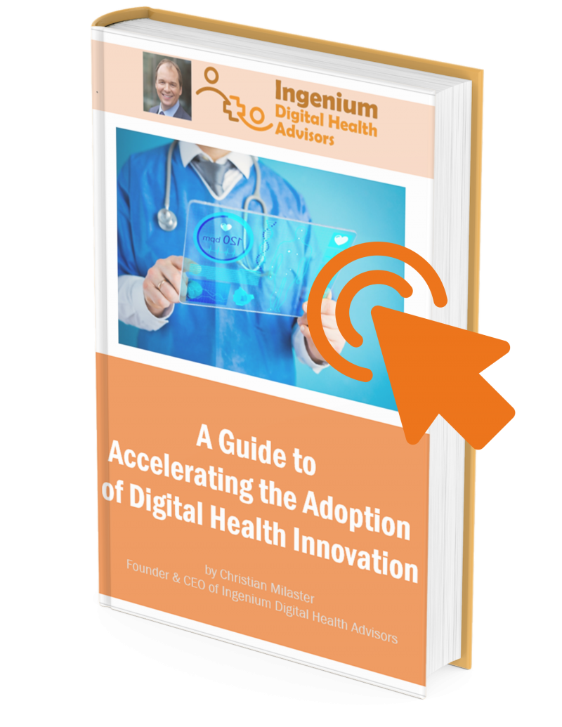 A Guide to Accelerating the Adoption of Digital Health Innovation - Ingenium Digital Health Advisors