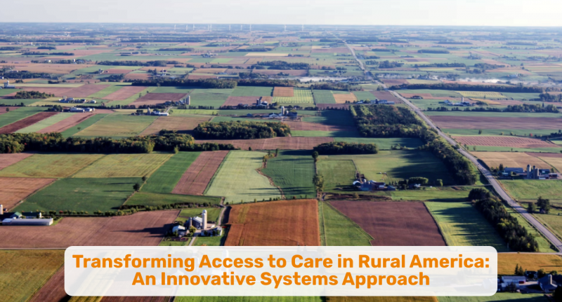 Transforming Access to Care in Rural America: An Innovative Systems ...