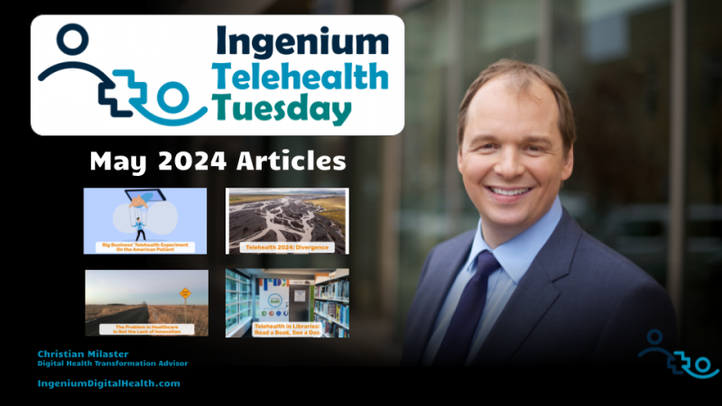 Telehealth Tuesday Articles | May 2024 - Ingenium Digital Health Advisors
