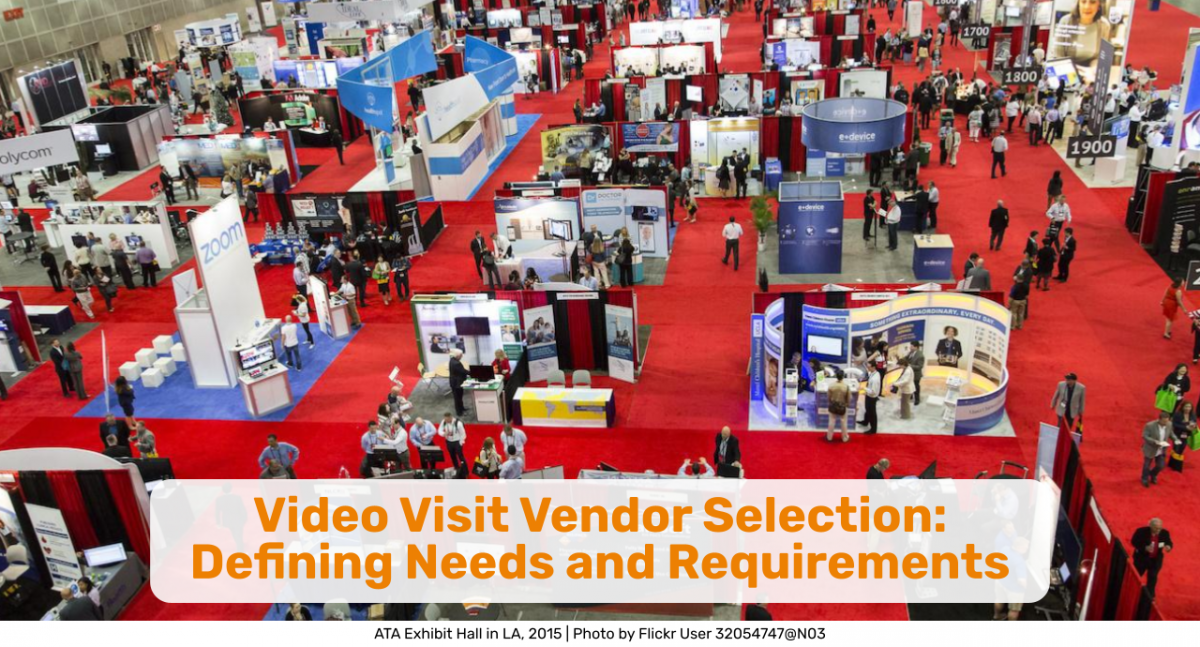Video Visit Vendor Selection: Defining Needs and Requirements ...